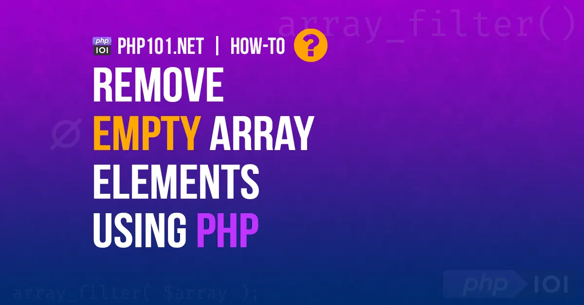 How to remove empty array elements using PHP | PHP 101